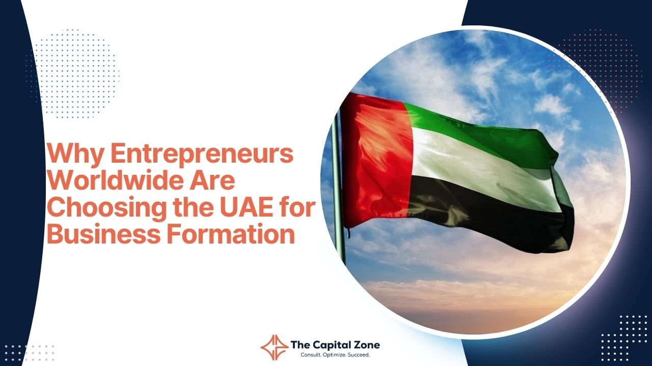 Why Entrepreneurs Worldwide Are Choosing the UAE for Business Formation ...